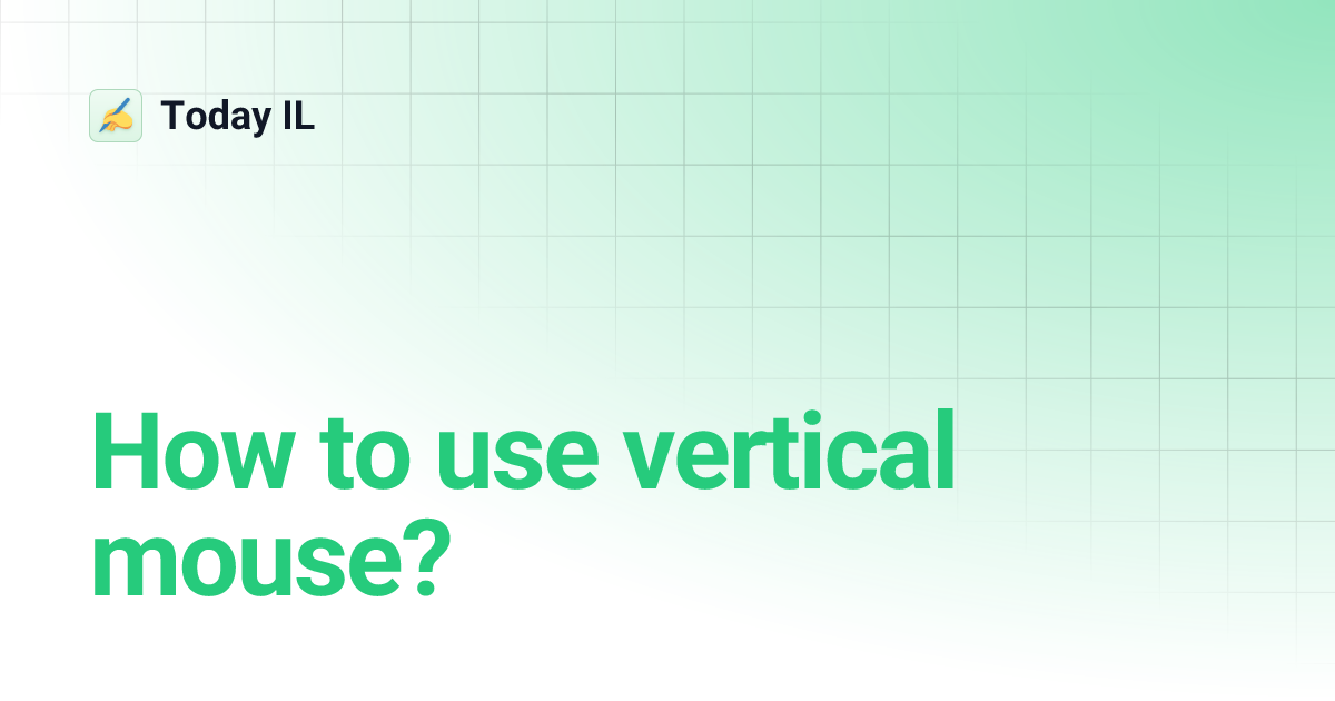 How to use vertical mouse? | Today IL
